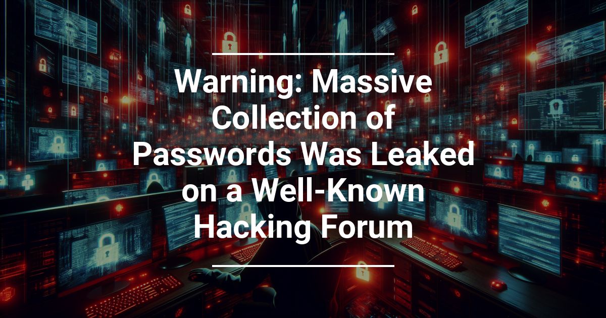 Warning: Massive Collection of Passwords Was Leaked on a Well-Known Hacking Forum | ArcSource